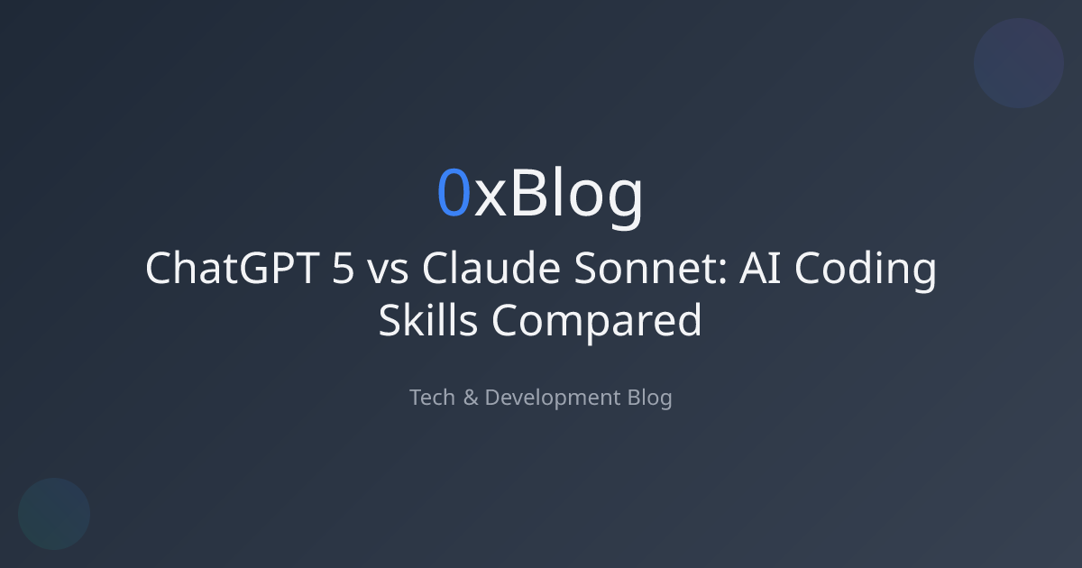 ChatGPT 5 vs Claude Sonnet: AI Coding Skills Compared | 0xBlog